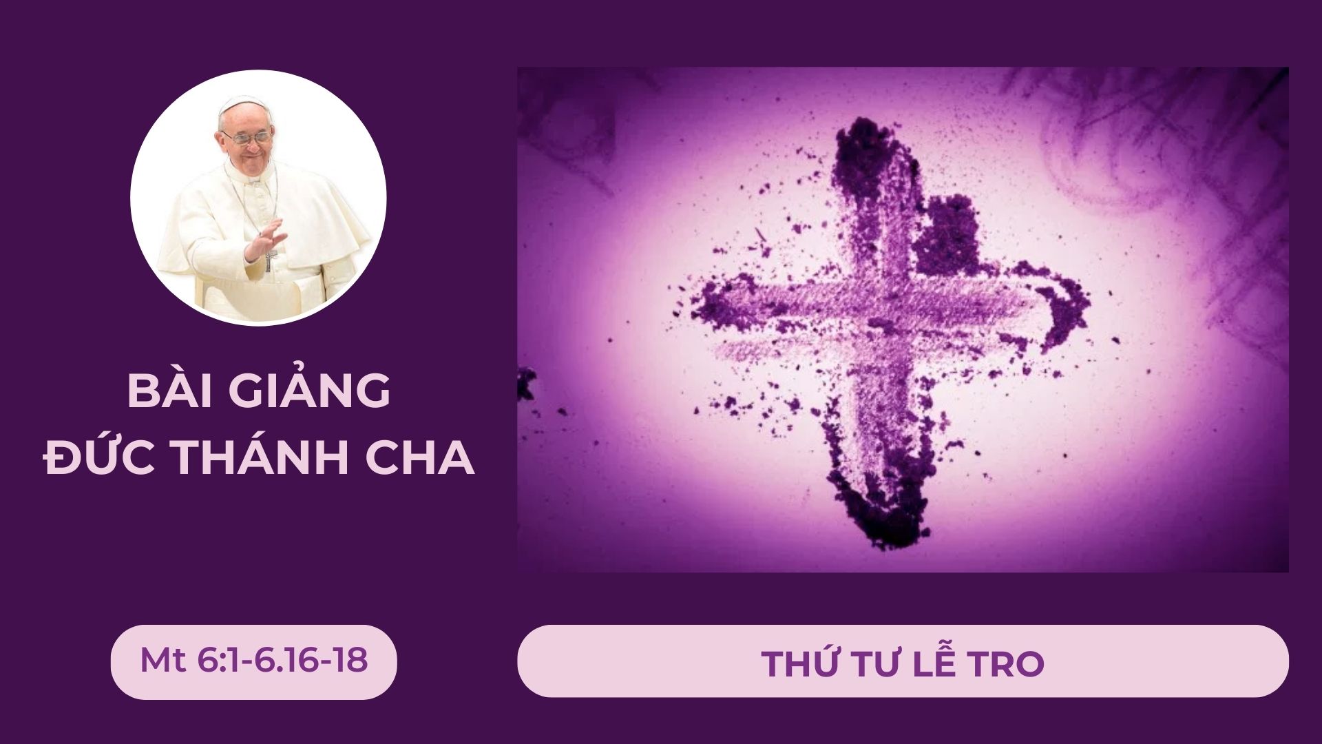 BÀI GIẢNG ĐỨC THÁNH CHA THỨ TƯ LỄ TRO | Giáo Phận Thanh Hóa